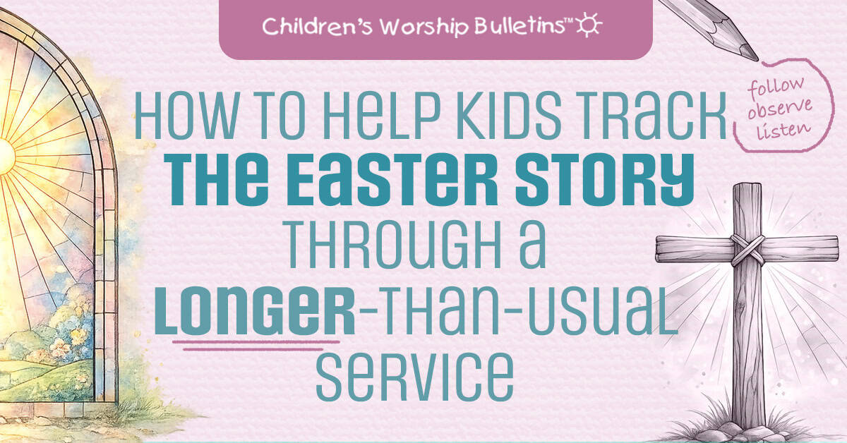 Helping Kids Follow the Easter Story in Church Services
